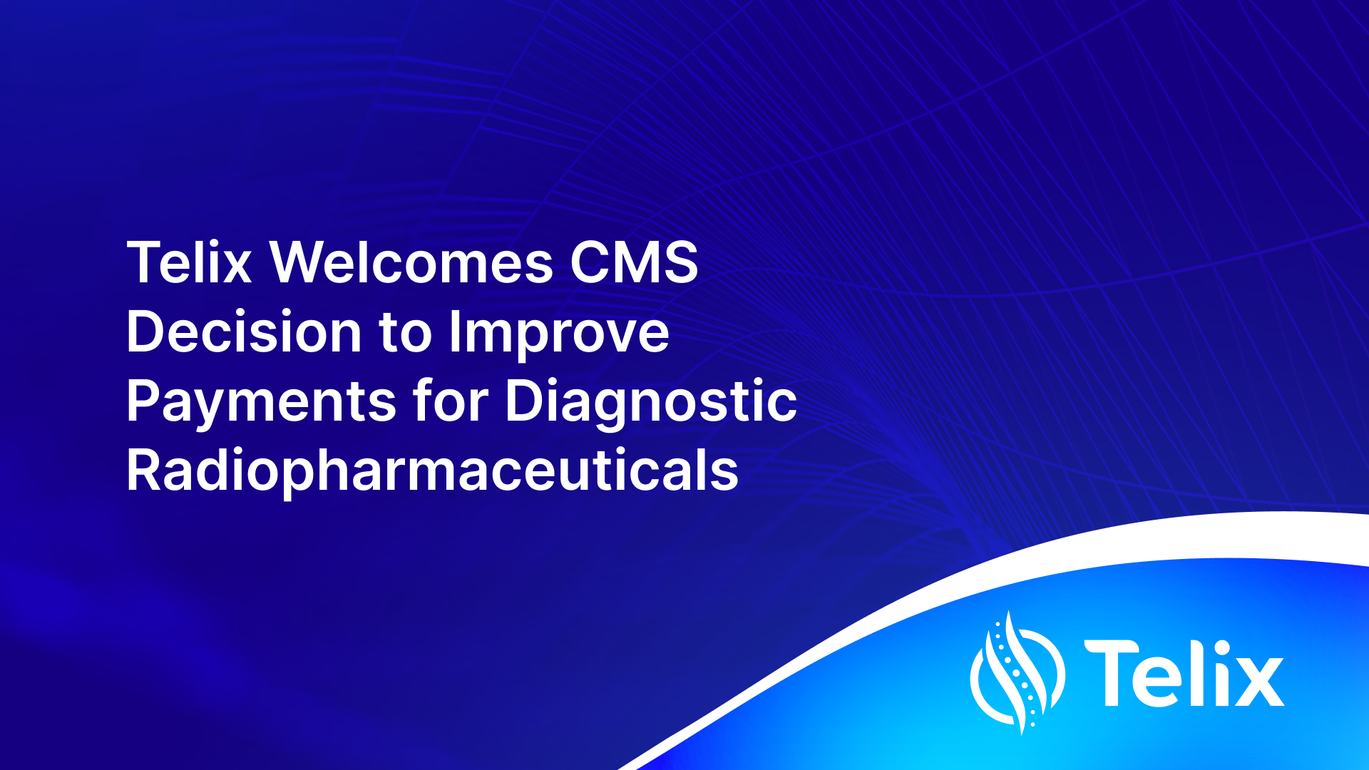 Telix Welcomes CMS Decision to Improve Payments for Diagnostic ...