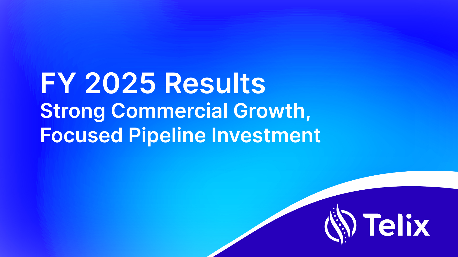 FY 2025 Results: Strong Commercial Growth, Focused Pipeline Investment ...